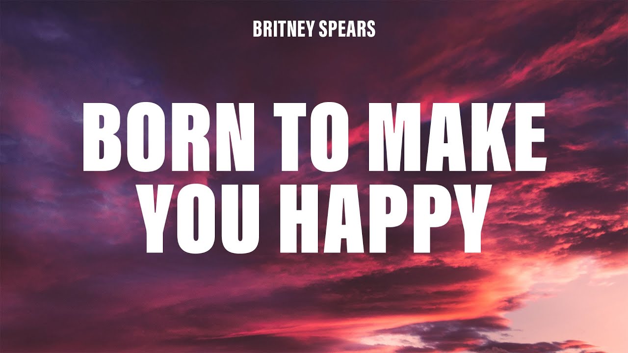 Britney Spears Born To Make You Happy Lyrics Youtube