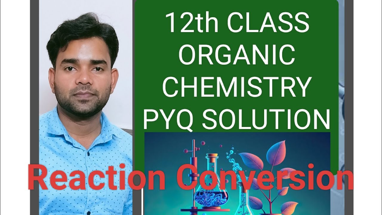 Organic Reaction Conversion 12th class U.P.Board PYQ - YouTube