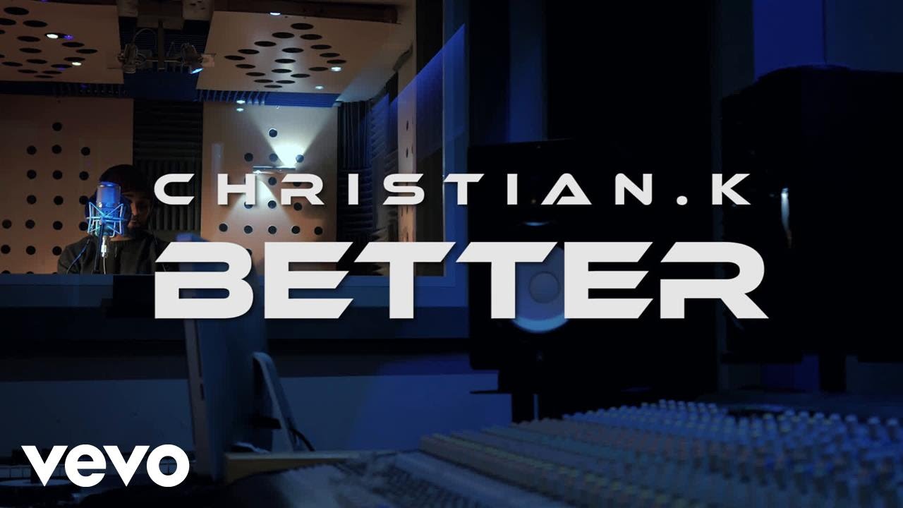 Christian. K - GETTING BETTER (LYRIC VIDEO) - YouTube