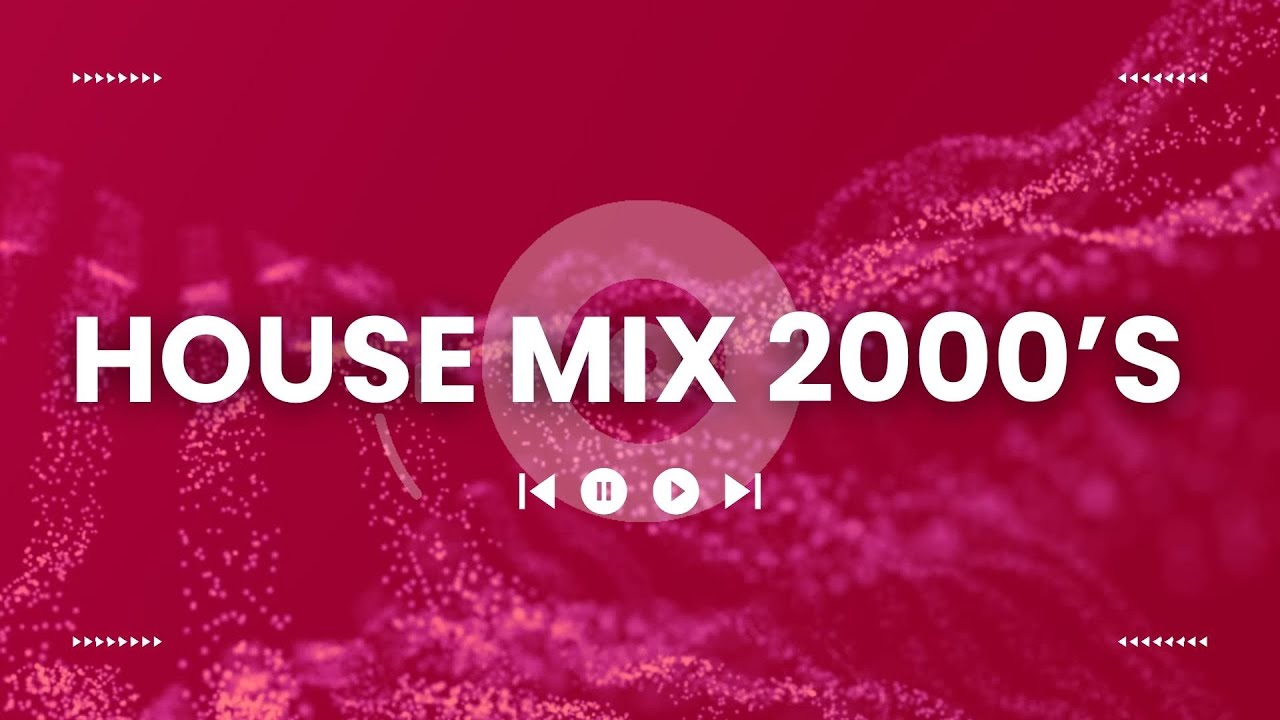 House Mix 2000’s / The Best House Mix of the 2000s - YouTube