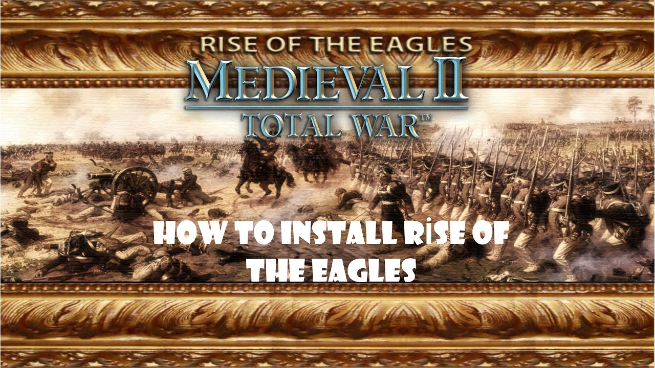 How To Install Rise of the Eagles Nasıl Yüklenir ? Medieval 2: Total War - YouTube