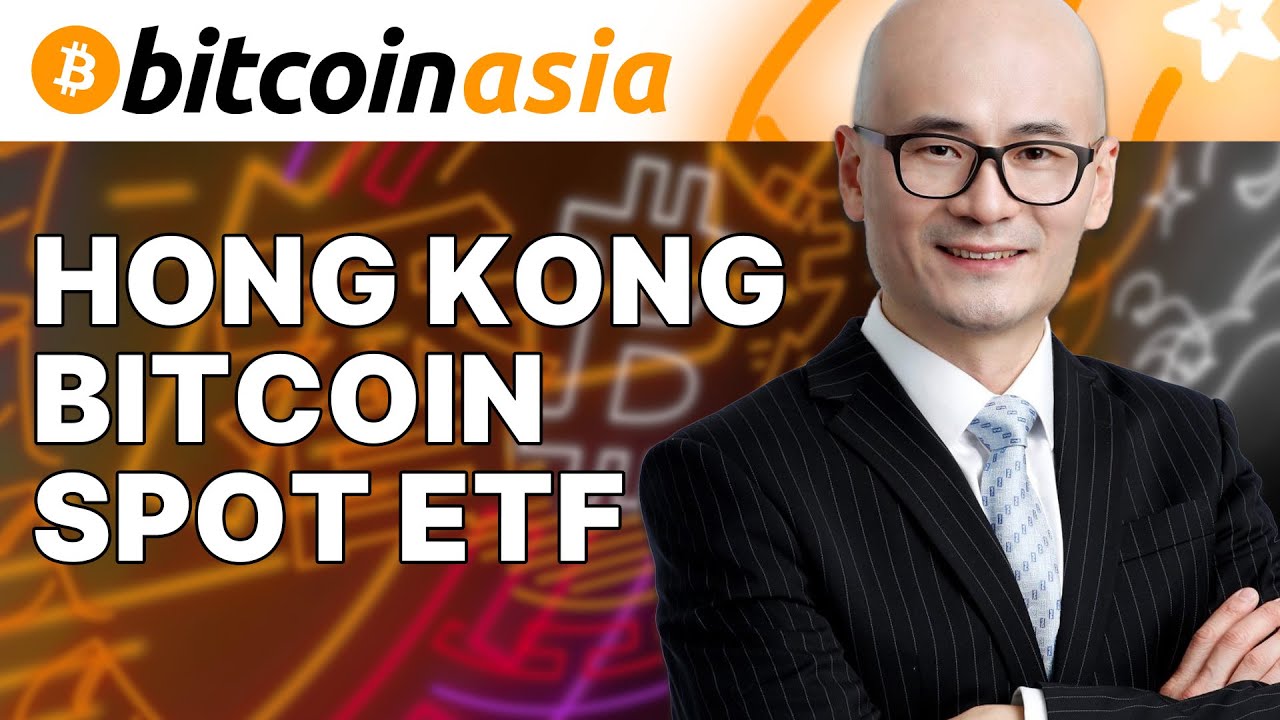 Empowering Hong Kong Bitcoin Spot ETF - Bitcoin Asia - YouTube
