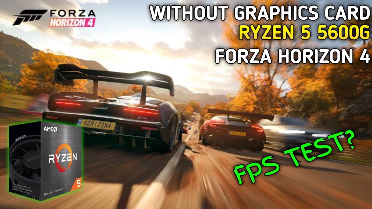 Ryzen 5 5600g Forza Horizon 4 Test Without Graphics Card - YouTube