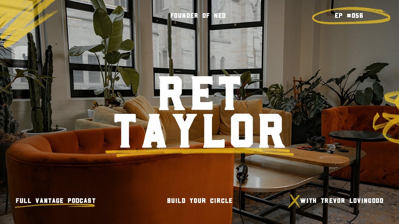 Your Life in the 5% - Ret Taylor | Full Vantage Podcast Episode #056 ...