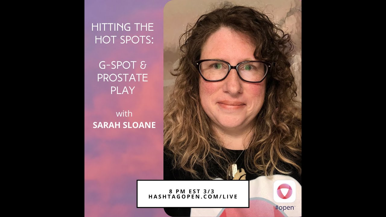 #openEd: Hitting the Hot Spots - G-Spot & Prostate Play w/ Sarah Sloane ...