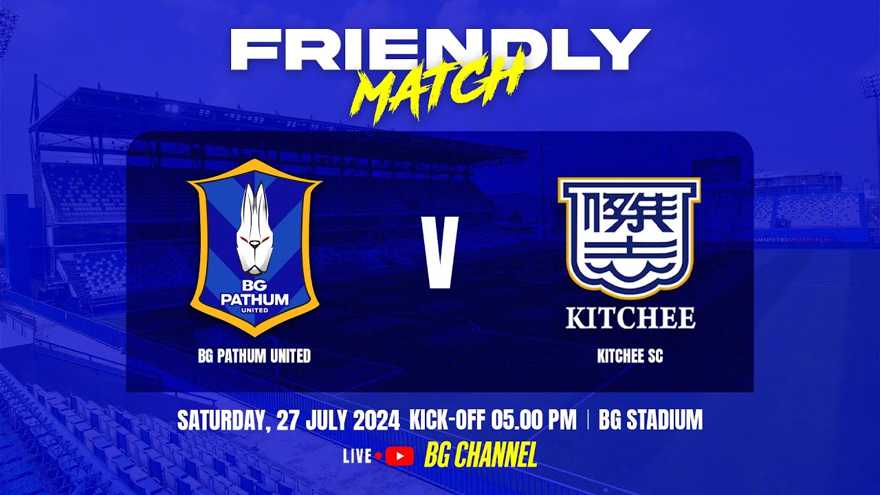 LIVE : BG PATHUM UNITED vs KITCHEE SC | Friendly Match | 27.07.24 - YouTube
