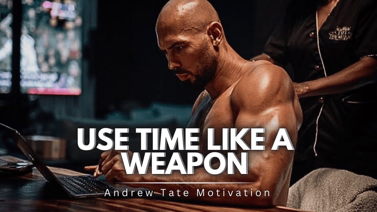 Andrew Tate: Time Is Your Most Powerful Weapon | Motivational Video ...