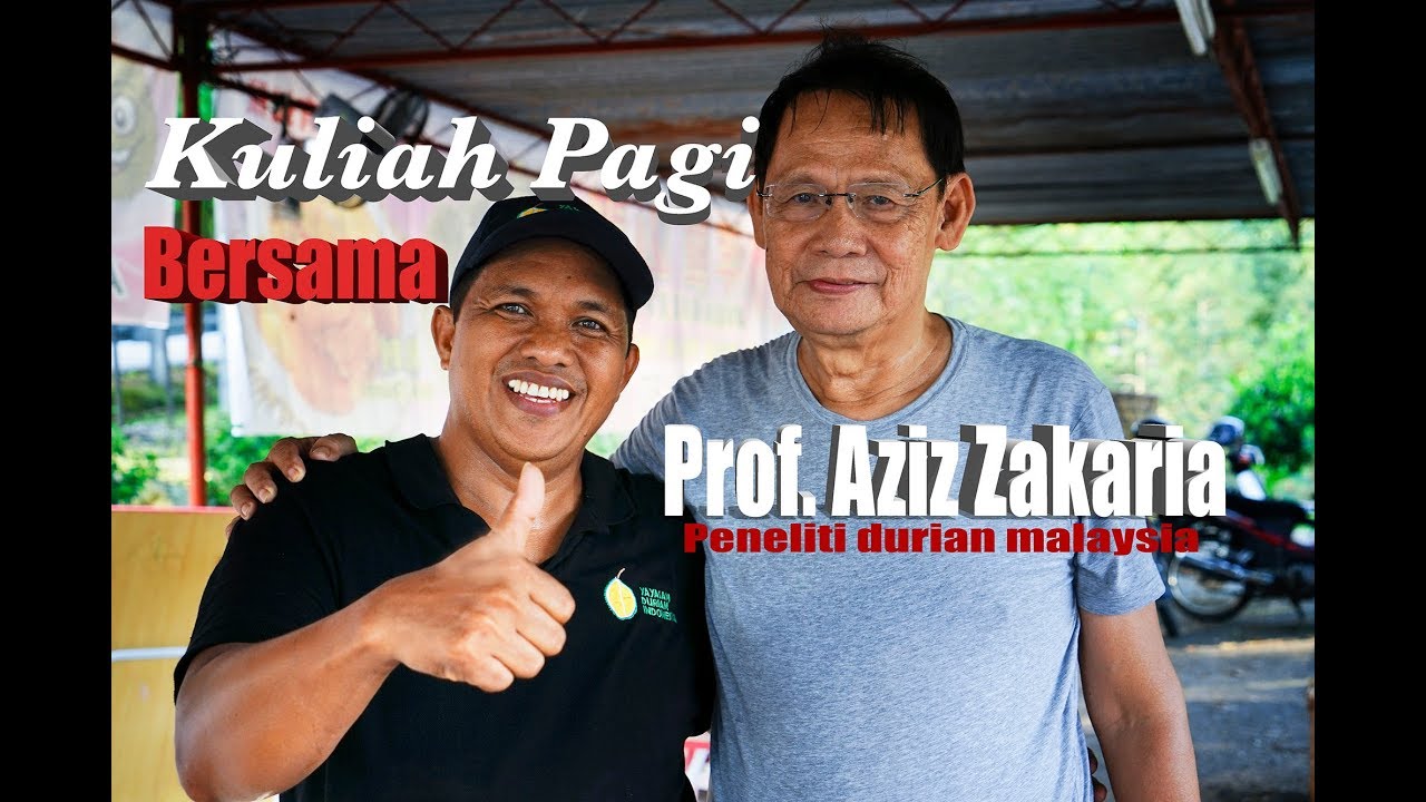 Kuliah Pagi Bersama Prof. Abdul Aziz Zakaria" Durian Advisor Malaysia ...