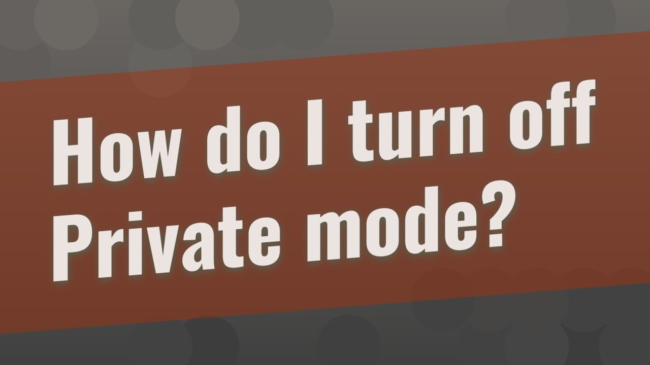 How Do I Turn Off Private Mode YouTube how-do-i-turn-off-private-mode-youtube
