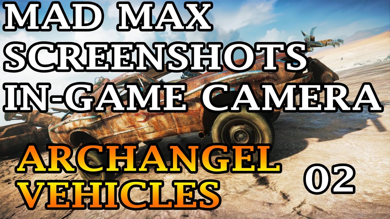 Mad Max Game Screenshots | Archangel Vehicles | In-Game Camera - YouTube