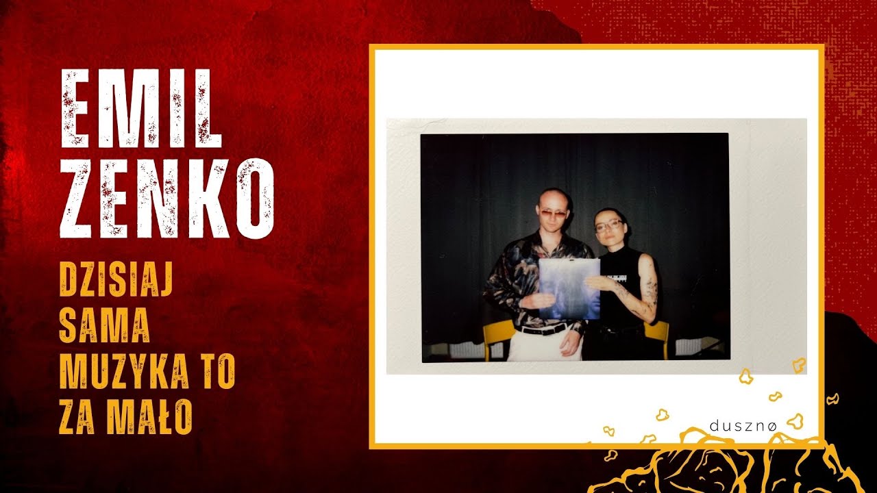 "Dzisiaj muzyka to za mało" - Emil Zenko | dusznø podcast #3 - YouTube