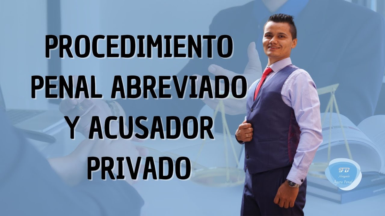 PROCEDIMIENTO PENAL ABREVIADO | ACUSADOR PRIVADO 👨‍⚖️ - YouTube