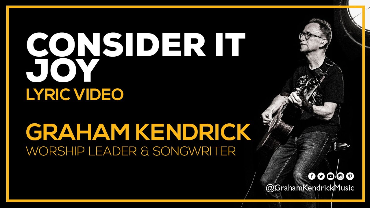 Consider It Joy - Graham Kendrick - Lyric Video - YouTube
