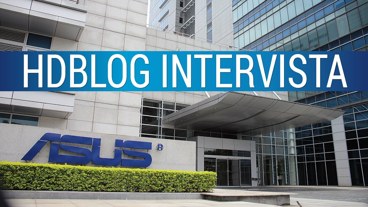 HDblog intervista Asus: Eric Chen e Jackie Hsu - YouTube