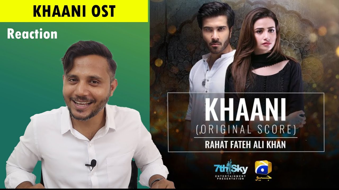 Indian Reaction On Khaani [OST] Feroze Khan - Sana Javed | Rahat Fateh ...
