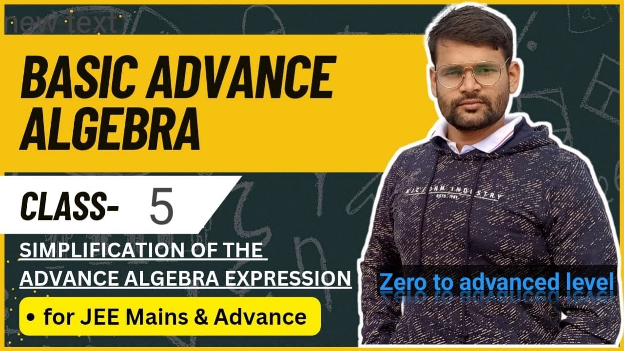 CLASS : 5 | Basic Advance Algebra | IIT JEE Mains & Advance Math # ...
