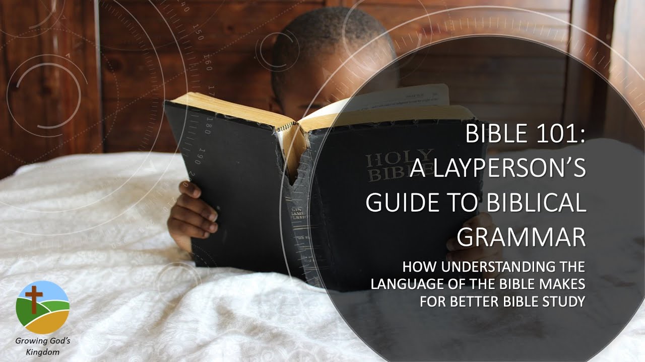 Bible 101: A Laypersons Guide to Biblical Grammar - YouTube