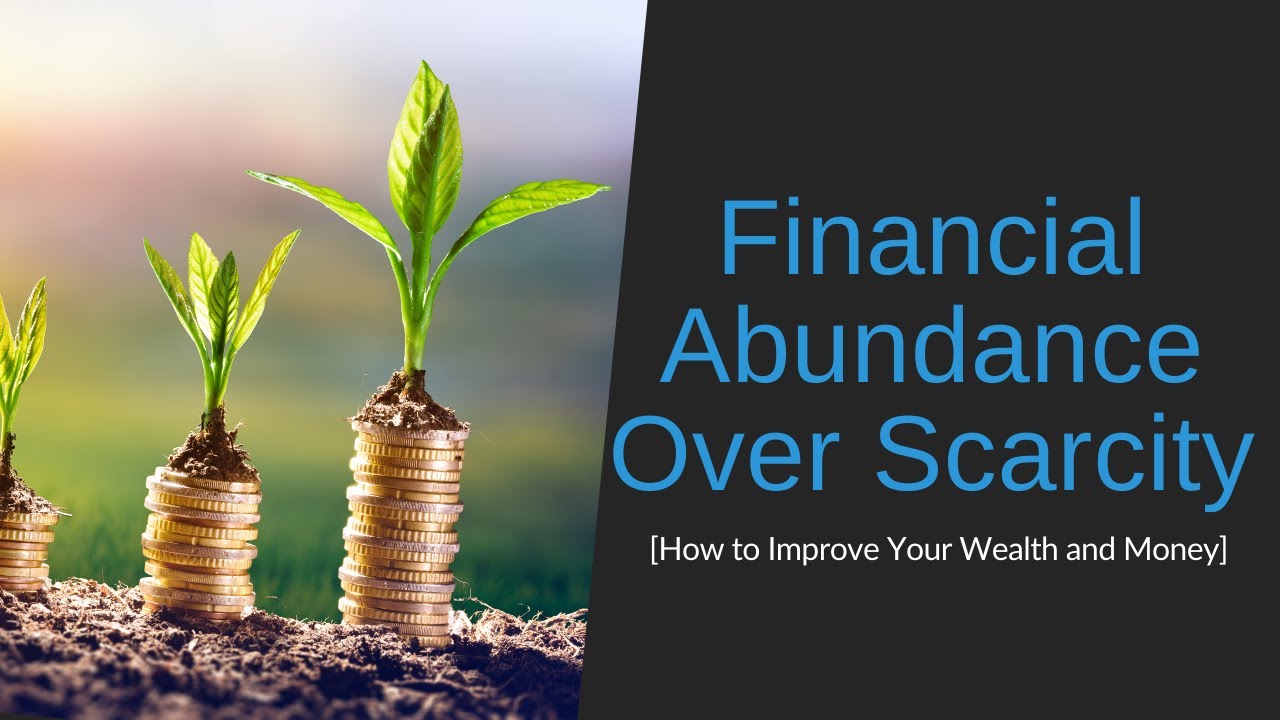 Financial Abundance Over Scarcity - YouTube