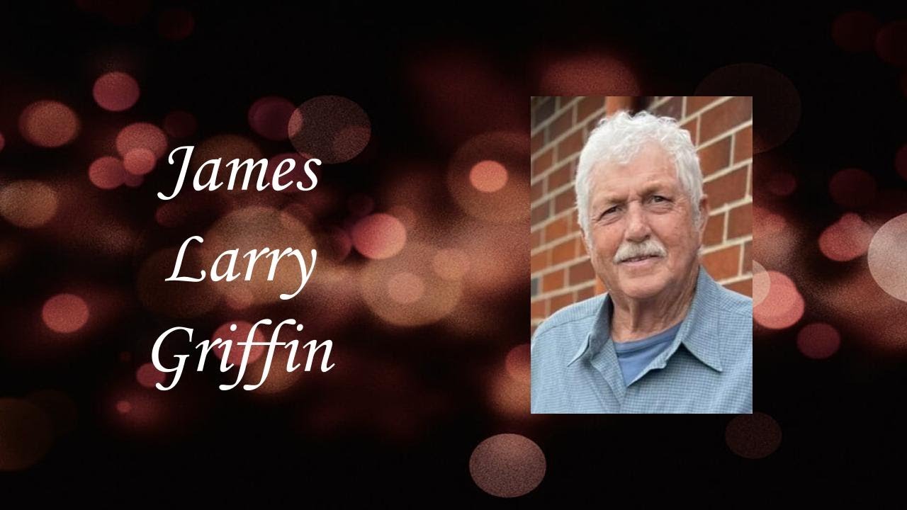 James Larry Griffin Video Tribute - YouTube