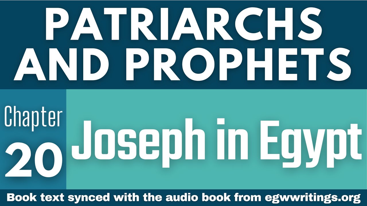 Patriarchs and Prophets – Chapter 20 – Joseph in Egypt - YouTube