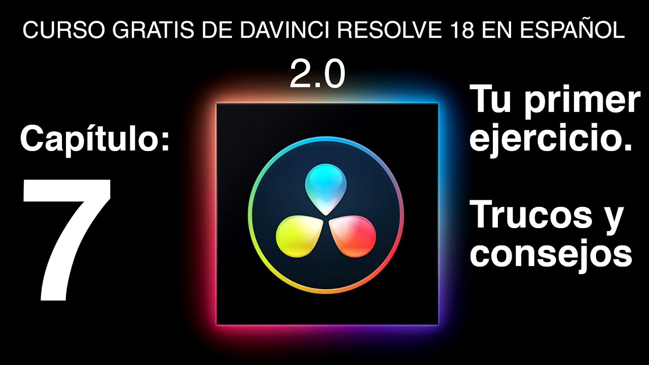 🔵 NUEVO CURSO 2 0 DE DAVINCI RESOLVE 18 🎬 Capítulo 7: Tu primer ejercicio - Trucos y consejos ...