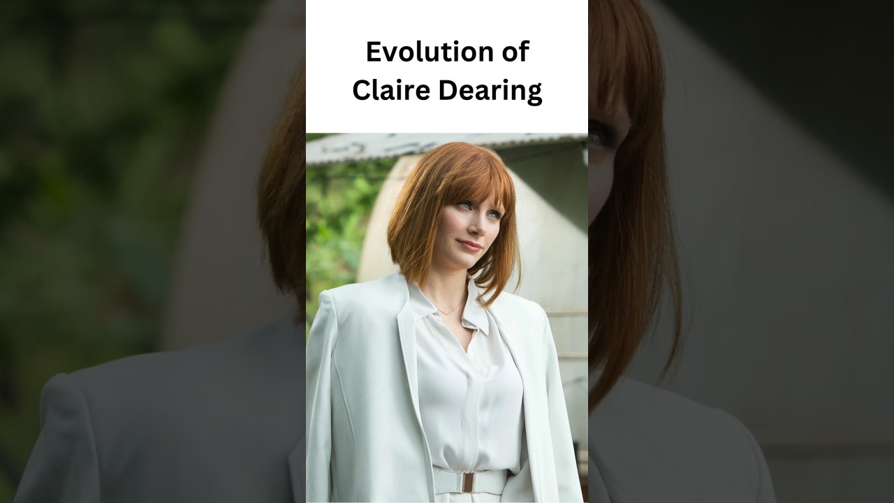 Evolution of Claire Dearing (Jurassic World #jurrasic #jurassicworld # ...