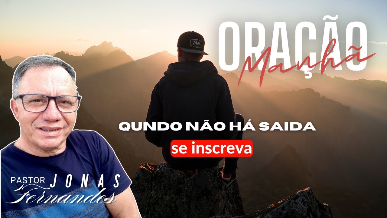 Oração Manhã QUANDO NÃO HÁ SAÍDA Pastor Jonas Fernandes - YouTube