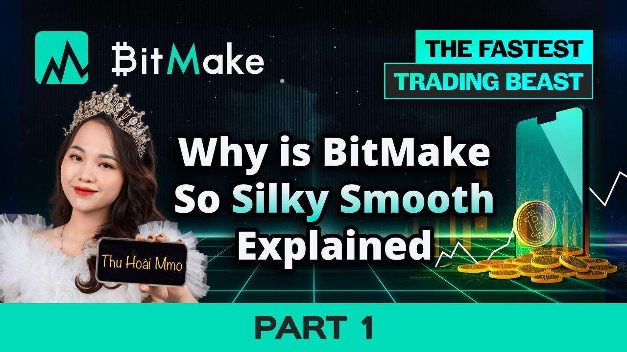 BitMake | Tại sao BitMake lại giao dịch crypto mượt mà như vậy ? Giải ...