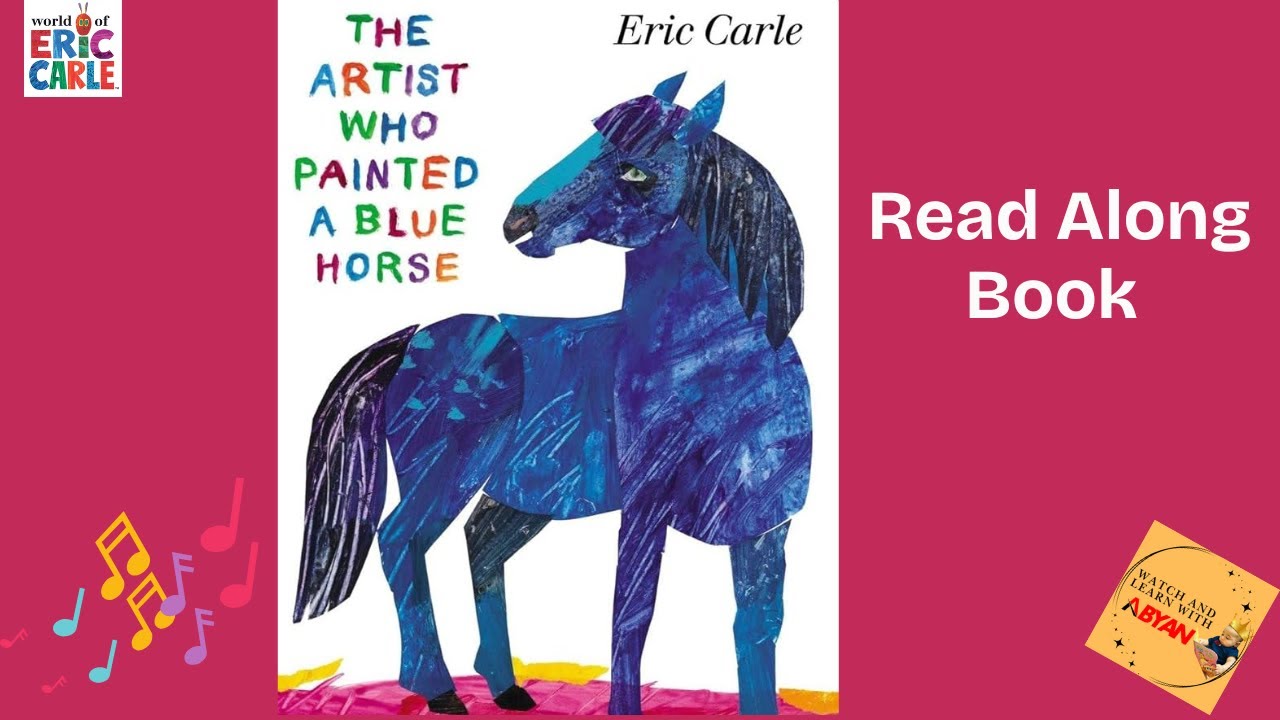 The Artist who painted a Blue Horse | Read Aloud Book by Eric Carle ...