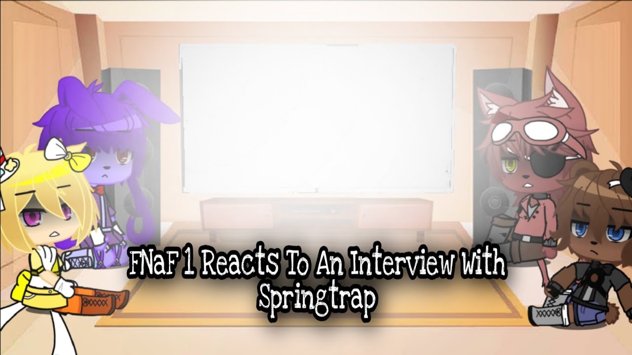 FNaF 1 Reacts To An Interview With Springtrap •~• Gacha Club •~• FNaF ...