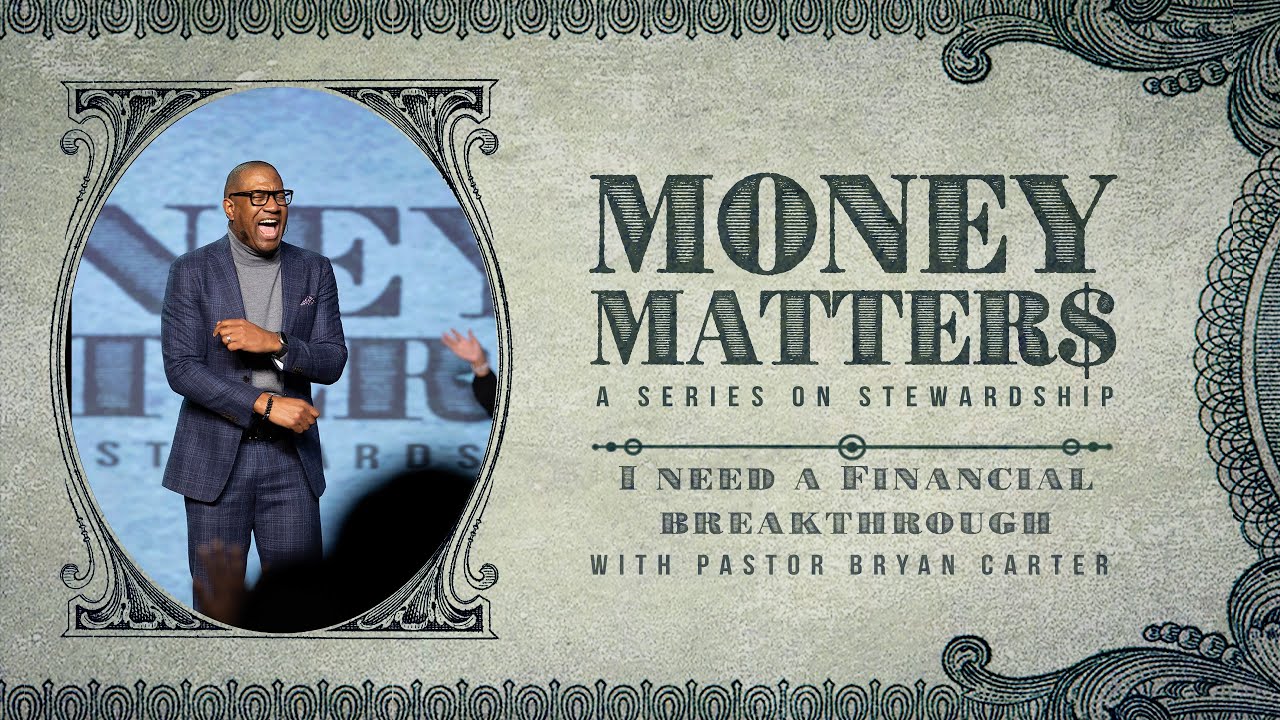 I Need A Financial Breakthrough // Money Matters Series // Bryan L ...