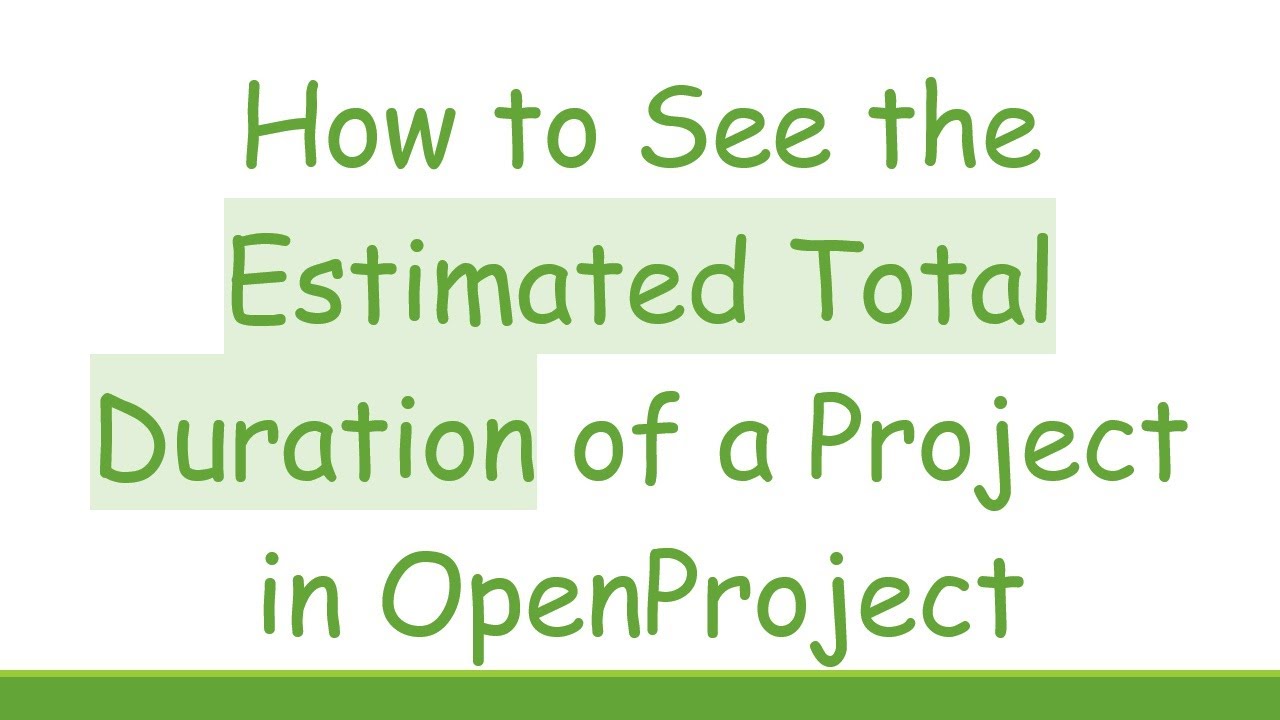 How to See the Estimated Total Duration of a Project in OpenProject - YouTube