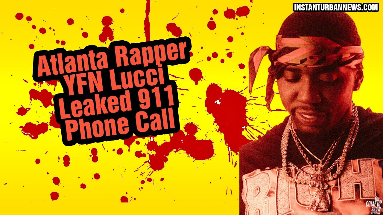Atlanta Rapper Rayshawn Lamar Bennett aka YFN Lucci Leaked 911 Phone ...