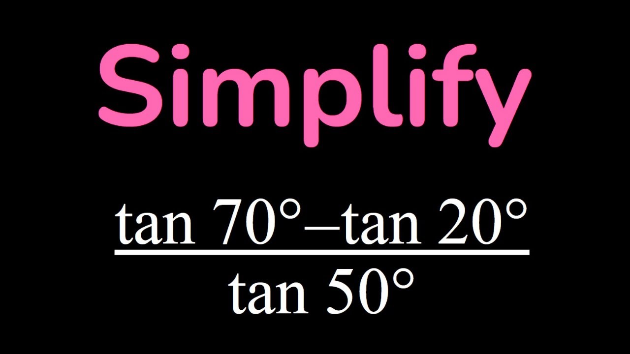 Simplifying a Cool Trigonometric Expression: (tan70-tan20)/tan50 - YouTube