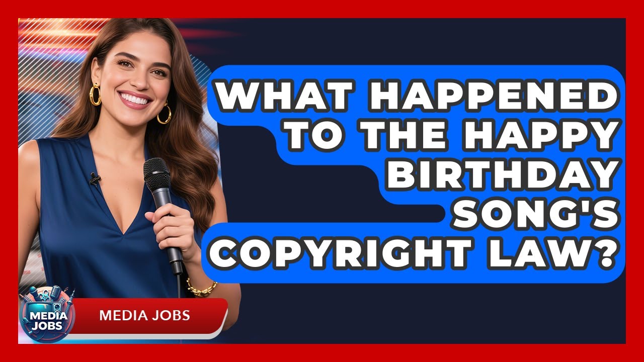 What Happened To The Happy Birthday Song's Copyright Law? - Media Jobs ...