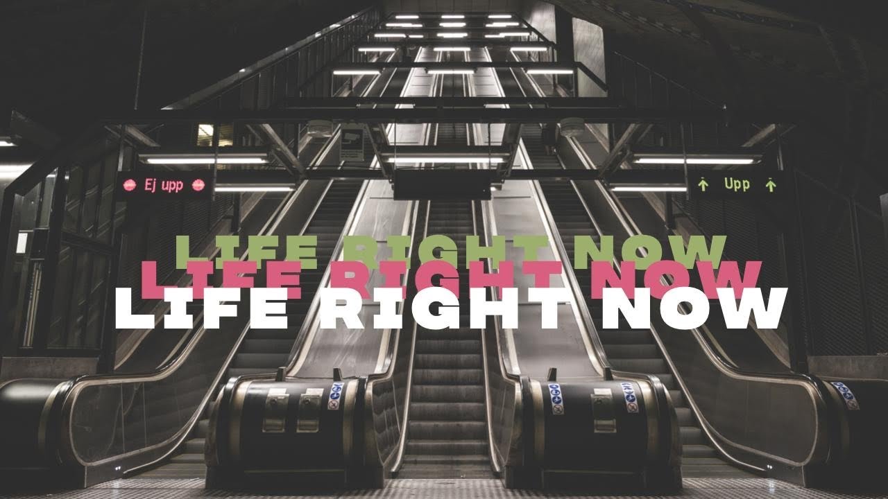 Life Right Now! - YouTube