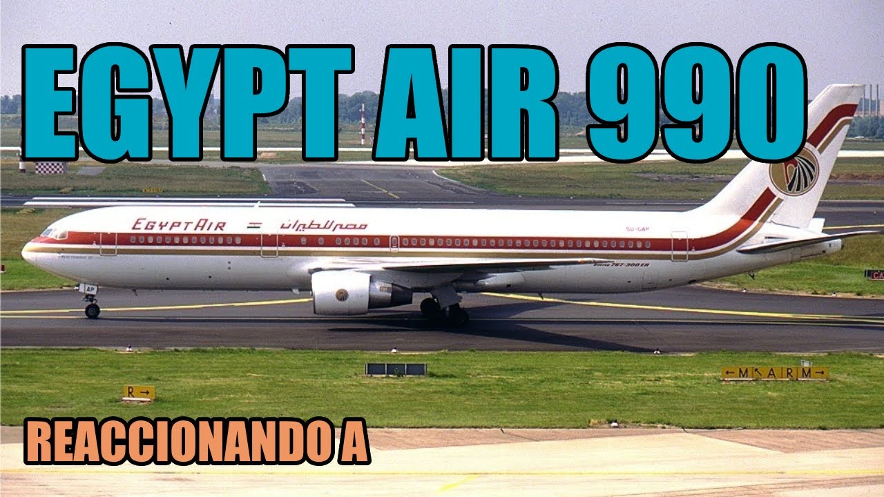 EGYPT AIR 990 (JIMENITO 1010) | REACCIÓN - YouTube