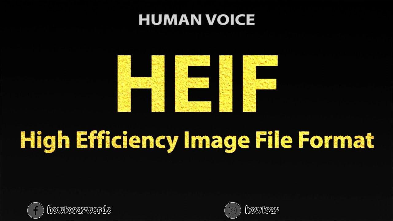 How to Pronounce HEIF High Efficiency Image File Format - YouTube