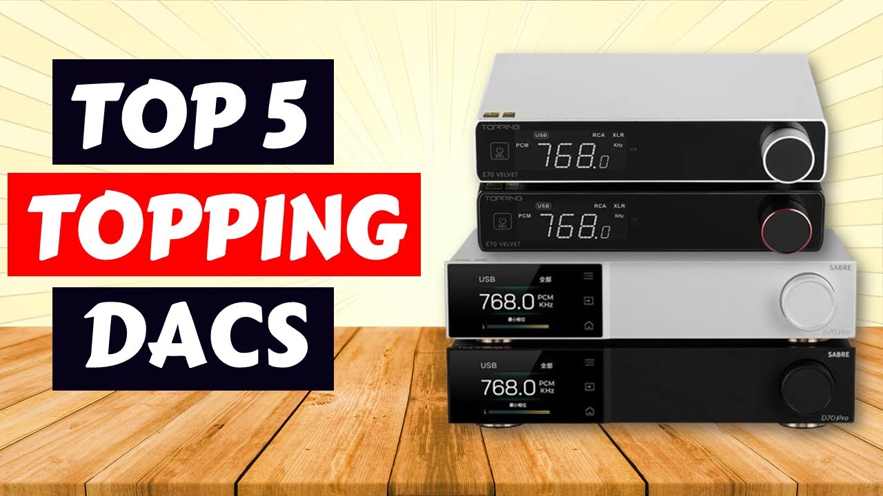 Top 5 Topping DACs of 2025 | Experience Superior Audio Quality ...
