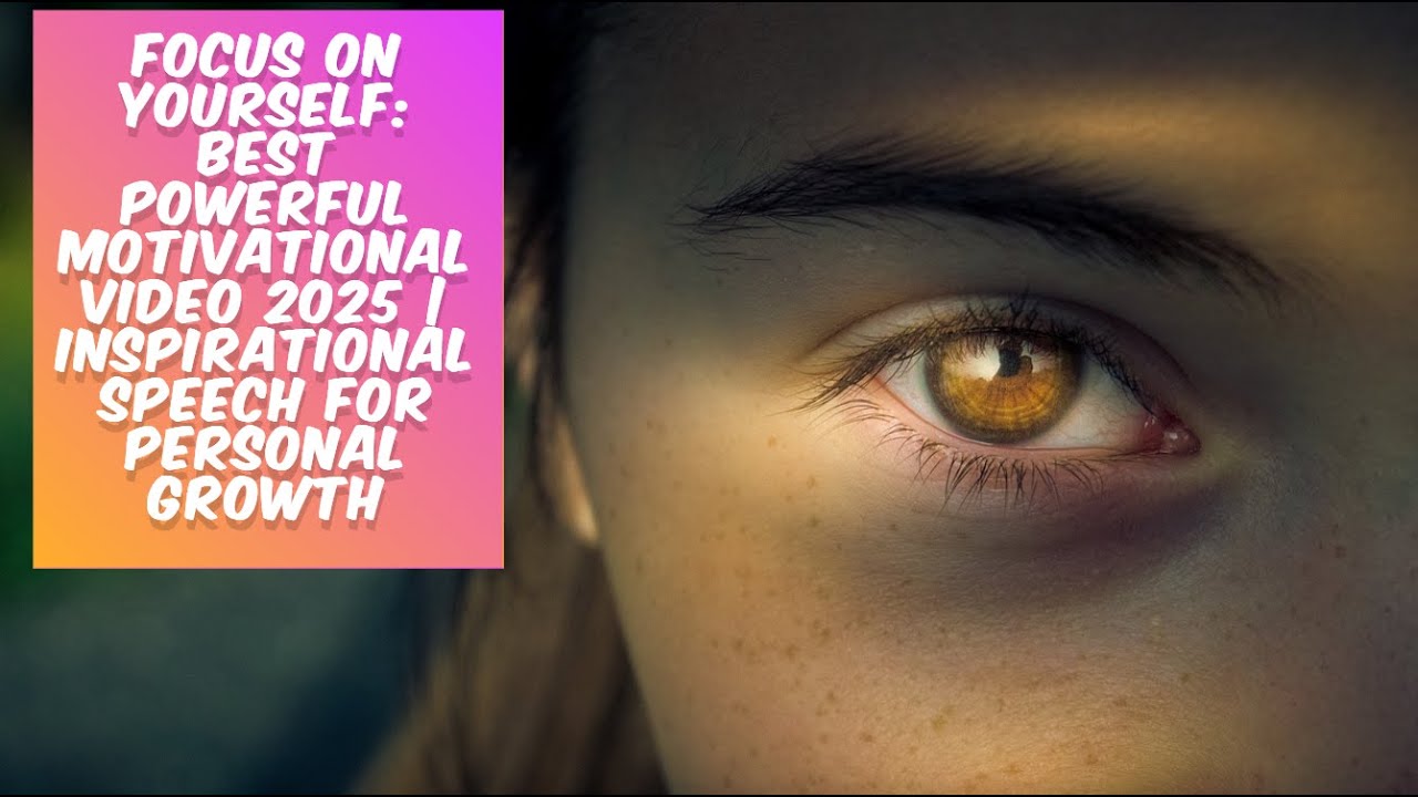Focus on Yourself: Best Powerful Motivational Video 2025 ...
