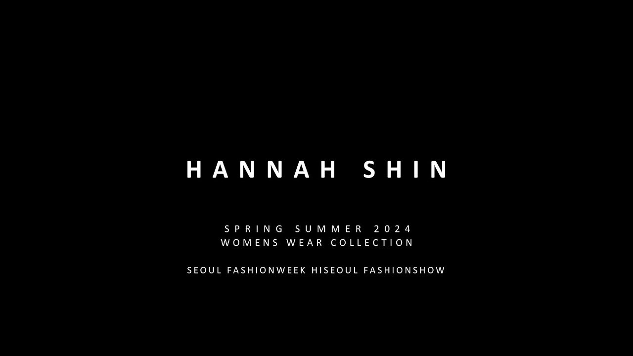 HANNAH SHIN | Spring Summer 2024 | Full Show - YouTube