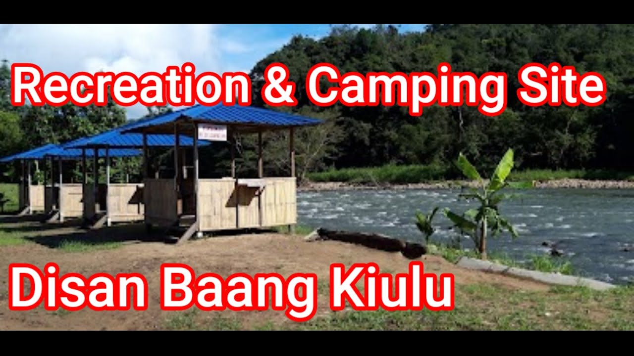 DISAN BAANG KIULU | RECREATION & CAMPING SITE - YouTube
