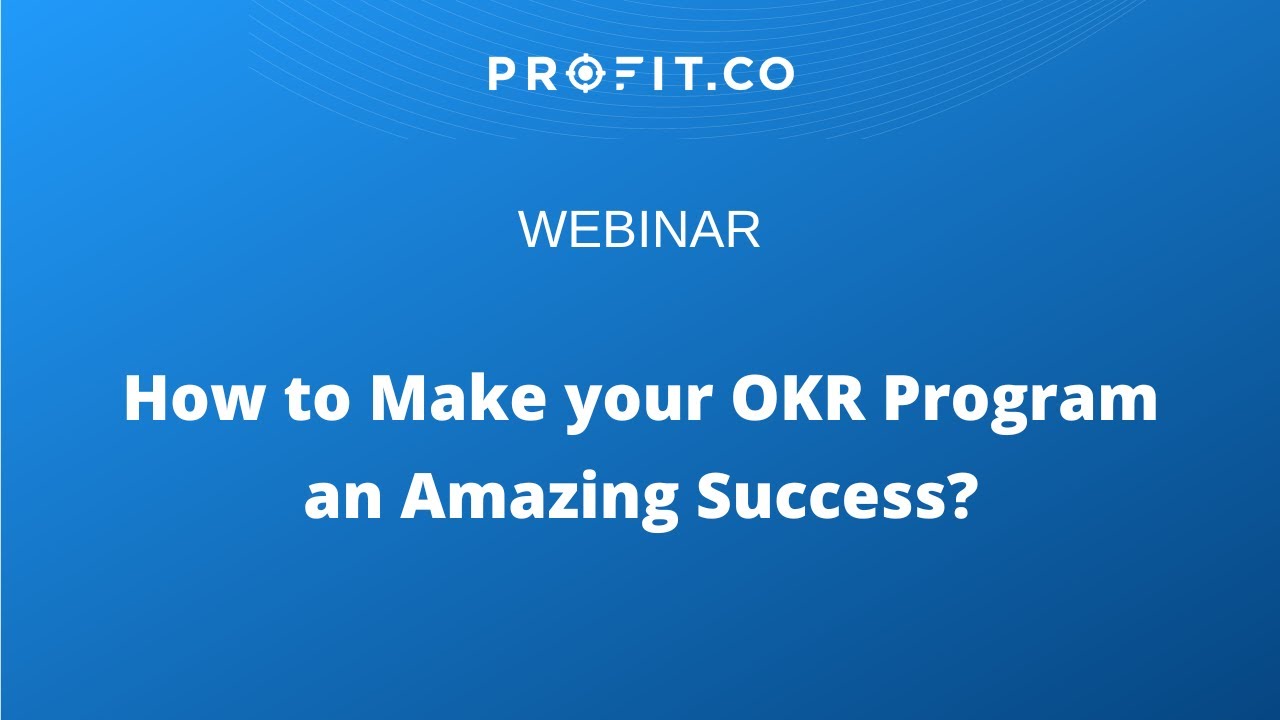 Webinar- How to Make Your OKR Program an Amazing Success - YouTube