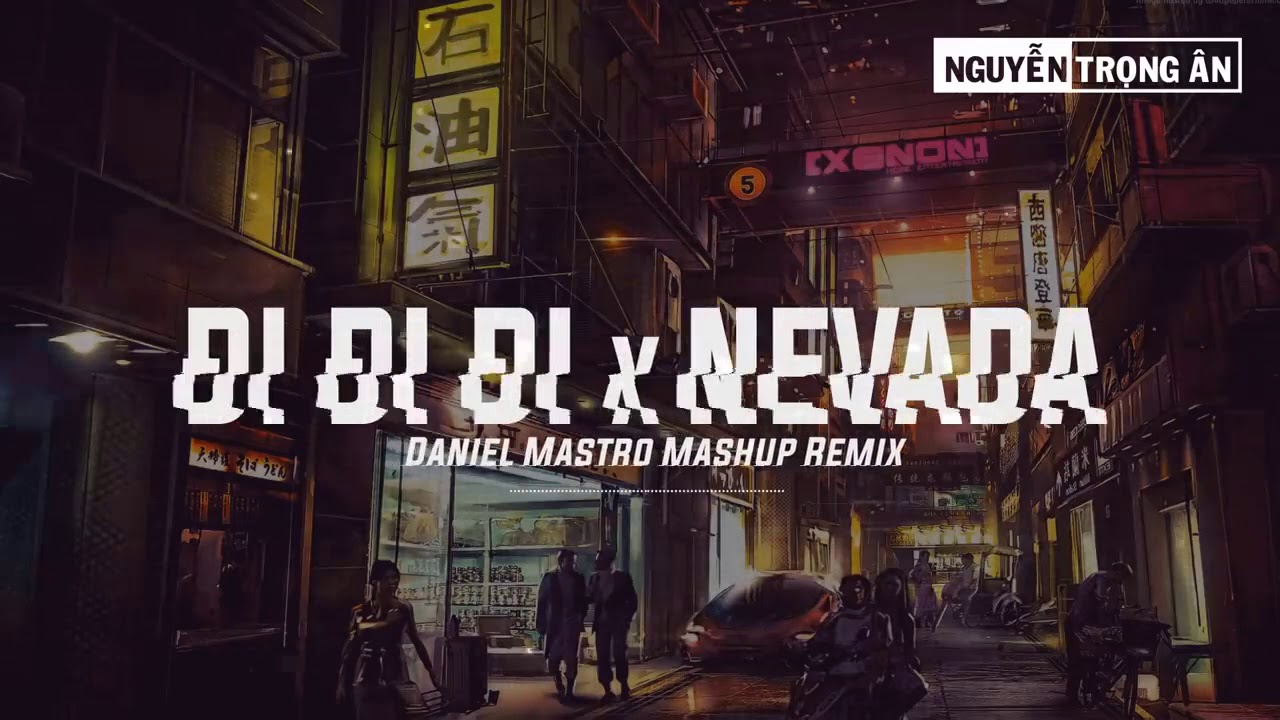 Mashup Nevada x Đi Đi Đi | Daniel Mastro Mashup Remix