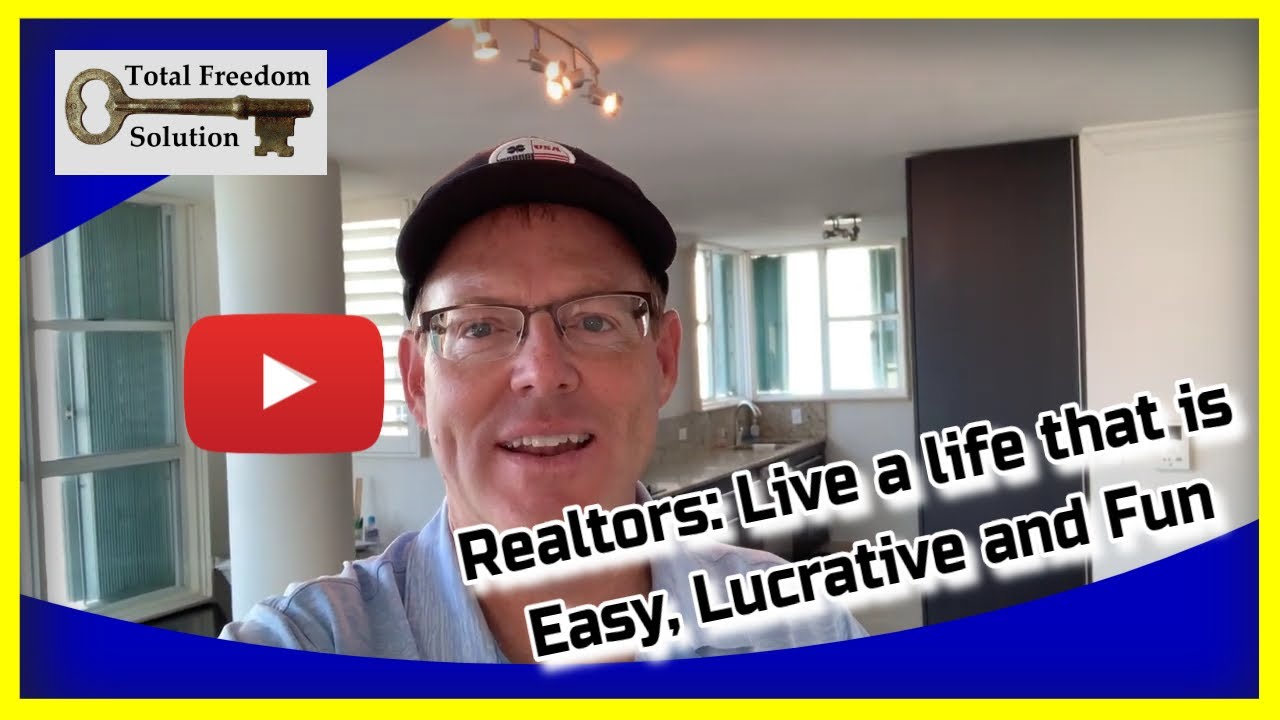 Realtors: Live a life that is Easy, Lucrative and Fun - YouTube