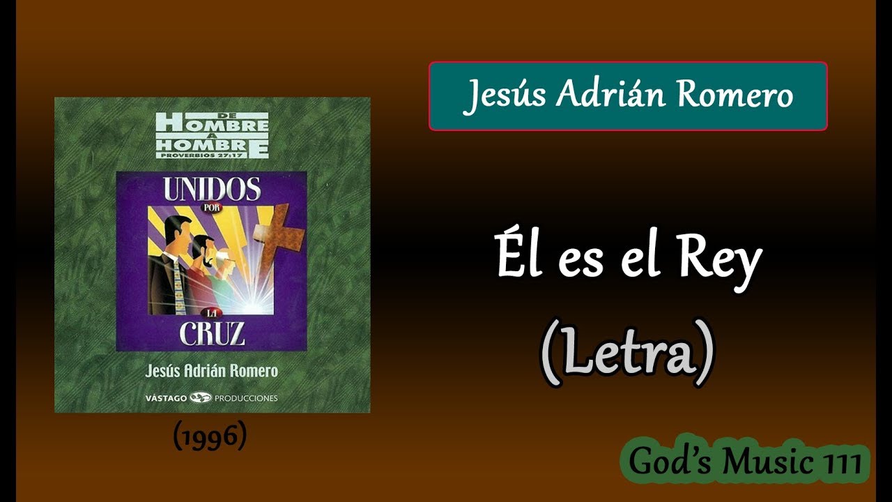 Él es el Rey - Jesús Adrián Romero (Letra) - YouTube