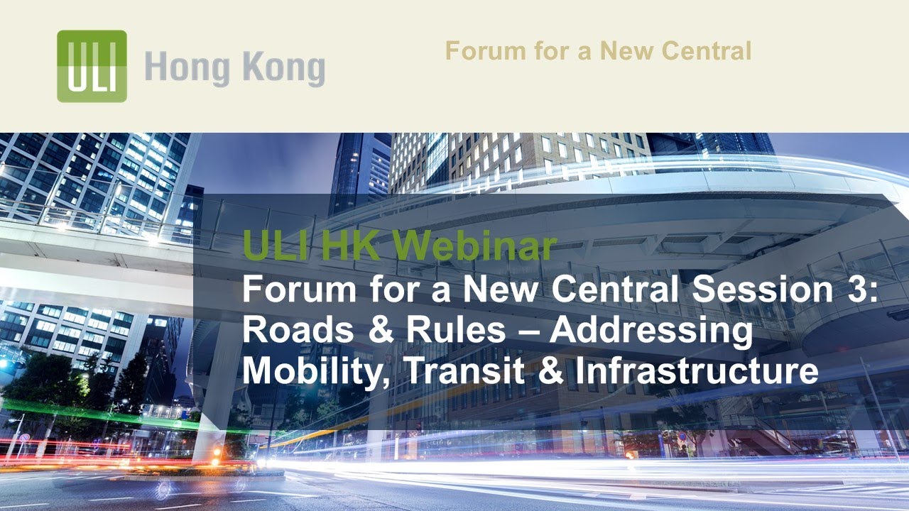 ULI Hong Kong Forum for a New Central Session 3: Addressing Mobility ...