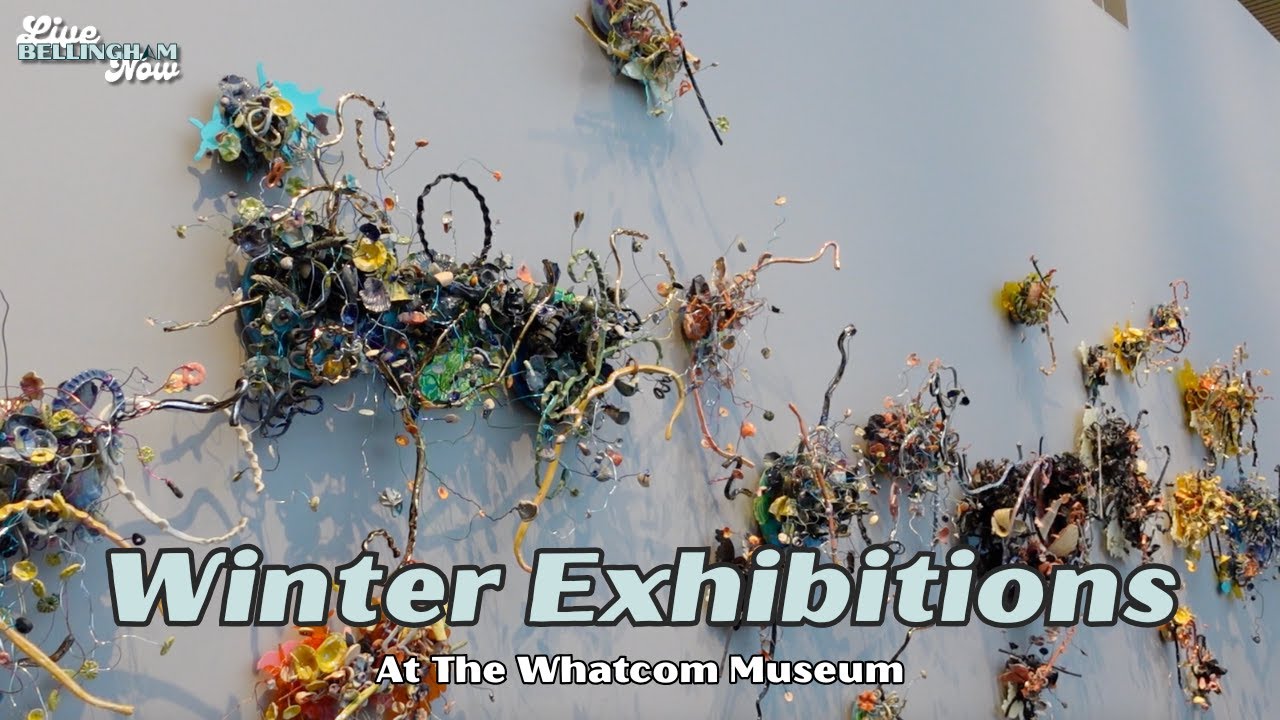 2026 Winter Exhibits at the Whatcom Museum: Lightcatcher Building | A ...