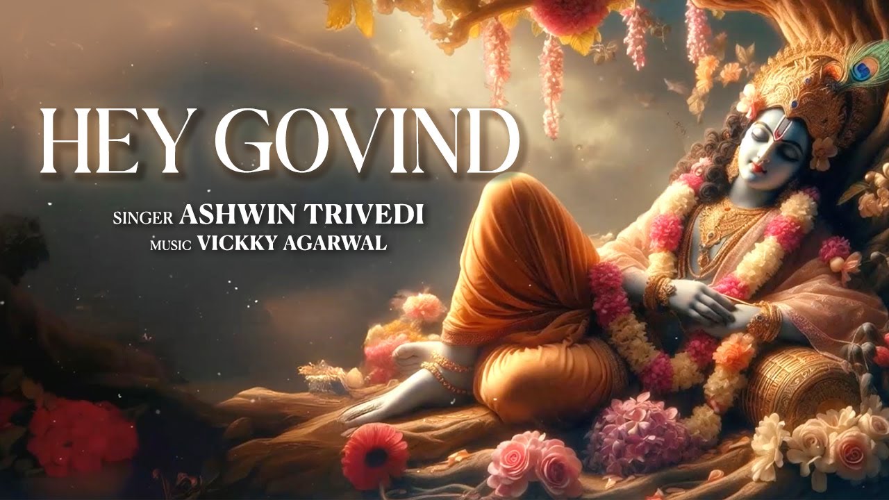 Hey Govind | Ashwin Trivedi | Vickky Agarwal | Shri Krishna Bhajan ...