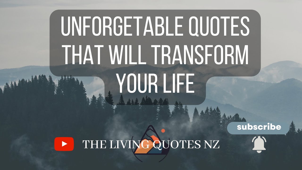 Unforgettable Quotes That Will Transform Your Life - The Living Quotes ...